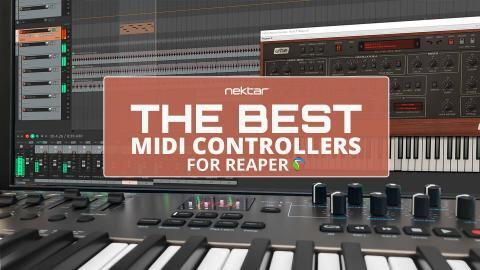 Best MIDI Controller Keyboards for Reaper - Nektar